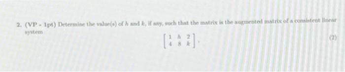 Solved 2. (VP-1pt) Determine the value(s) of h and k, if | Chegg.com