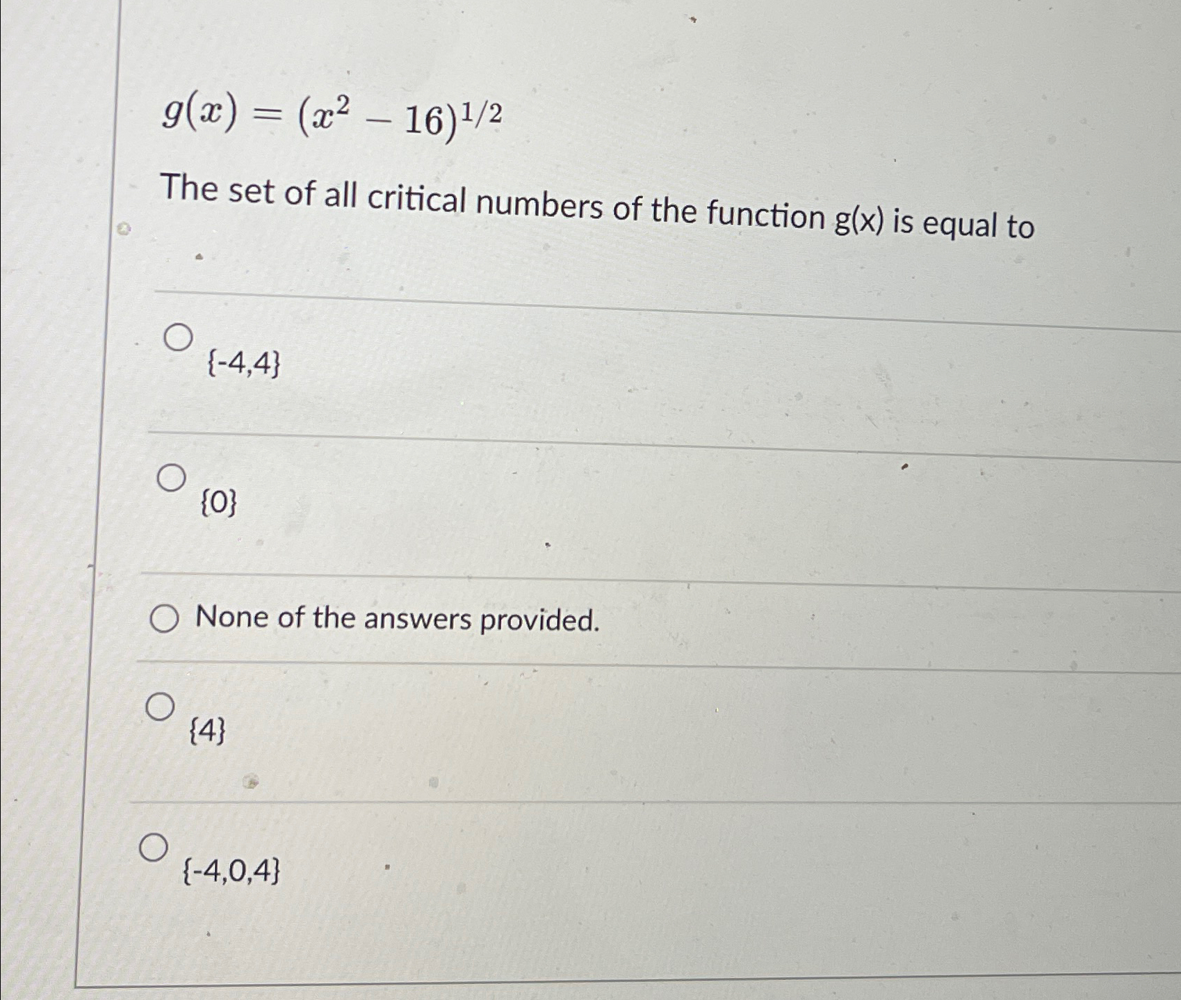 Solved g(x)=(x2-16)12The set of all critical numbers of the | Chegg.com