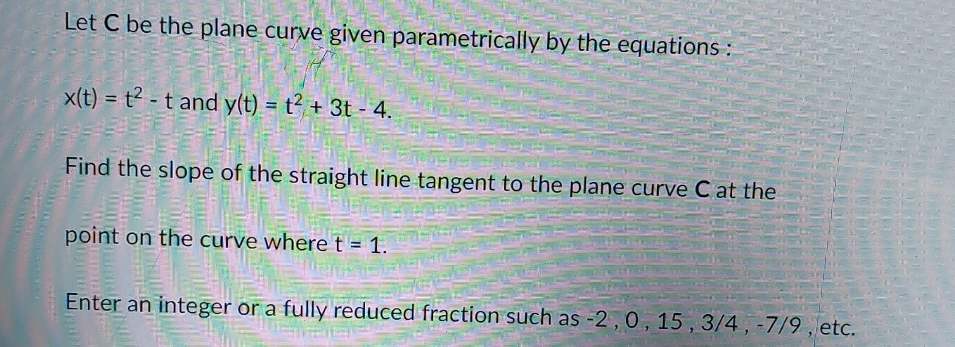 Solved Let C be the plane curve given parametrically by the | Chegg.com
