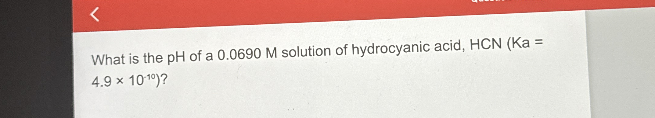 Solved What is the pH of a 0.0690 ﻿M solution of hydrocyanic | Chegg.com