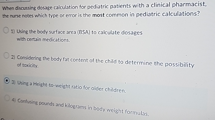 Solved When discussing dosage calculation for pediatric | Chegg.com