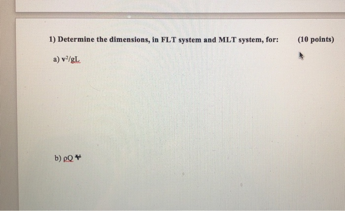 Solved 1) Determine the dimensions, in FLT system and MLT | Chegg.com