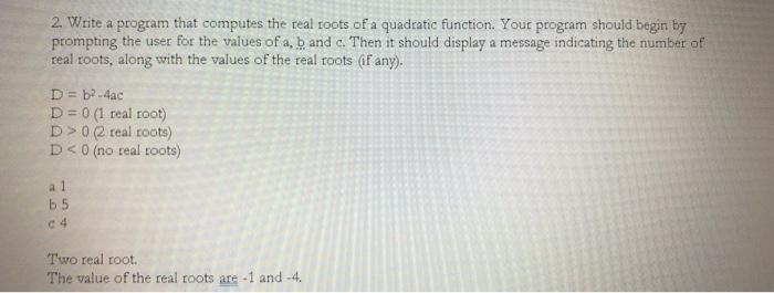Solved 2. Write a program that computes the real roots of a | Chegg.com