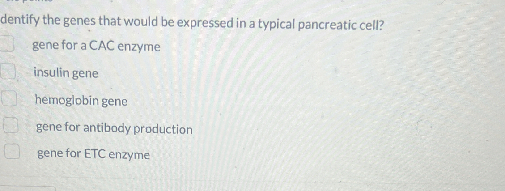 Solved Identify the genes that would be expressed in a | Chegg.com