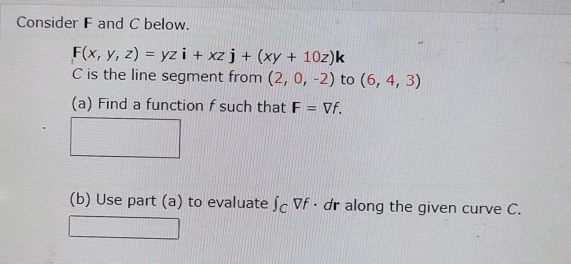 Solved sider F and C below. F(x,y,z)=yzi+xzj+(xy+10z)k C is | Chegg.com