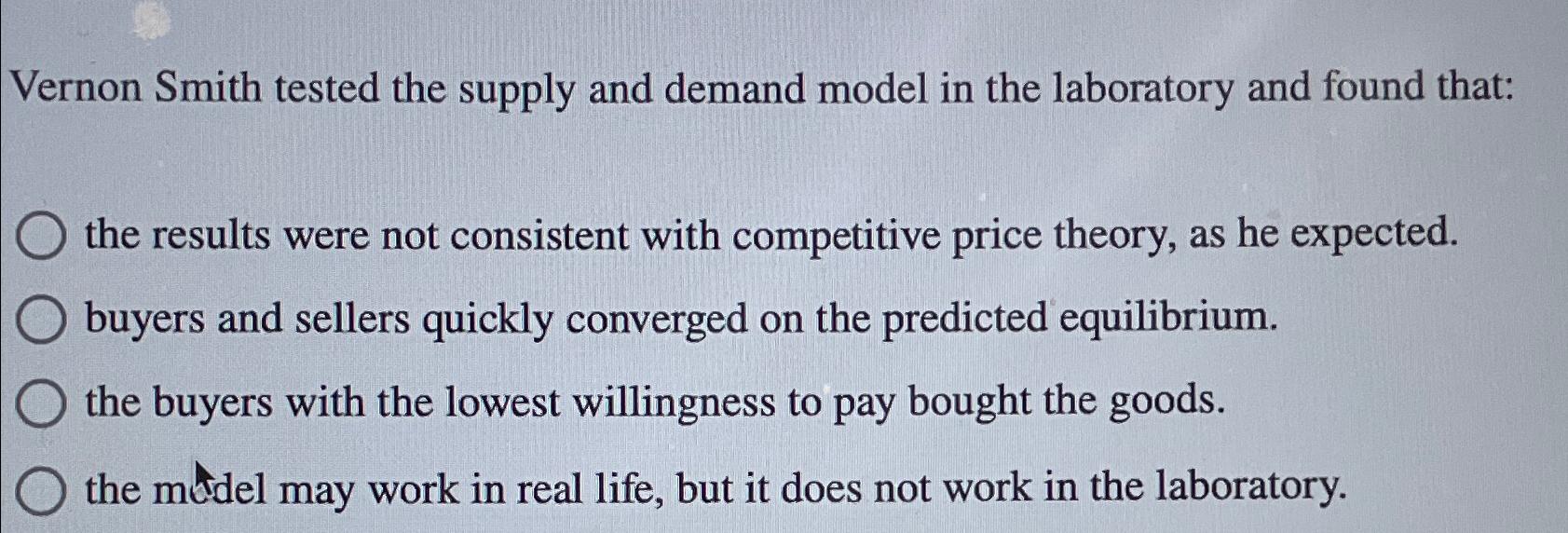 Solved Vernon Smith tested the supply and demand model in | Chegg.com
