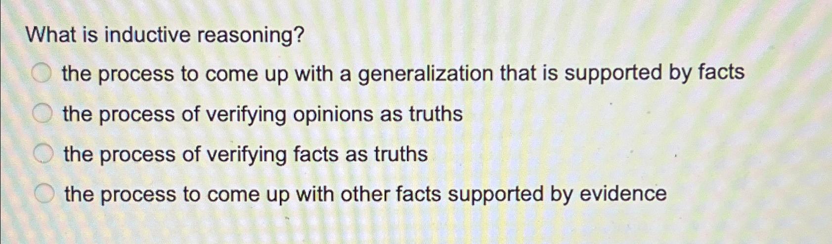 Solved What is inductive reasoning?the process to come up | Chegg.com