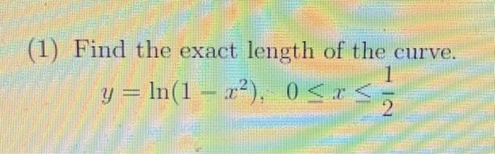 Solved Find the exact length of curvey=ln(1-x^2), 0
