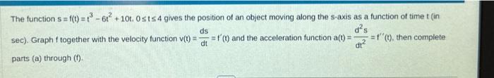 Solved The function s=f(t)=t3−6t2+10t,0≤t≤4 gives the | Chegg.com