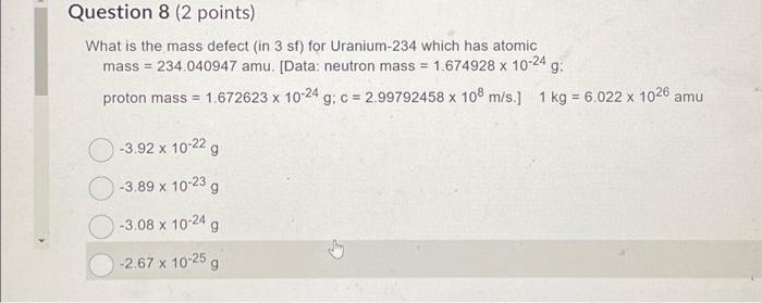 Solved Question 8 (2 points) What is the mass defect (in 3 | Chegg.com