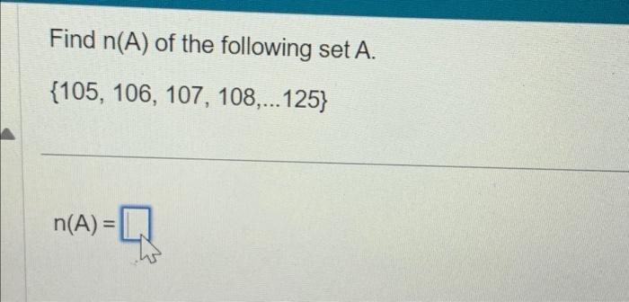Solved Find n(A) of the following set A. (105, 106, 107, | Chegg.com