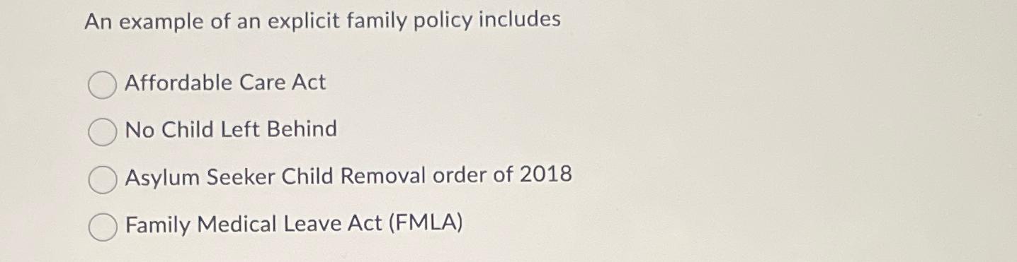 Solved An example of an explicit family policy | Chegg.com