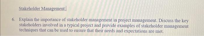 Solved Stakeholder Management: 6. Explain the importance of | Chegg.com