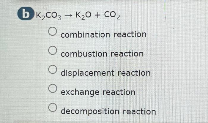 Solved K2CO3→K2O+CO2 combination reaction combustion | Chegg.com