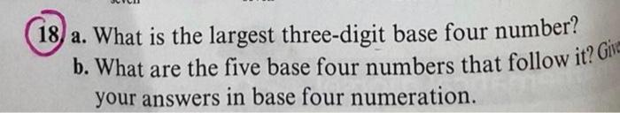 Solved 18) a. What is the largest three-digit base four | Chegg.com
