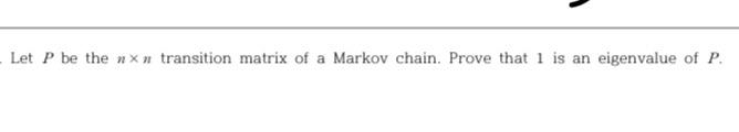 Solved Let P be the n×n transition matrix of a Markov chain. | Chegg.com