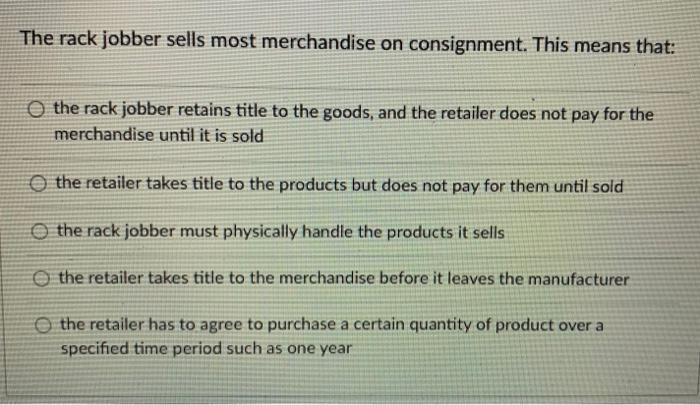 Solved The rack jobber sells most merchandise on | Chegg.com
