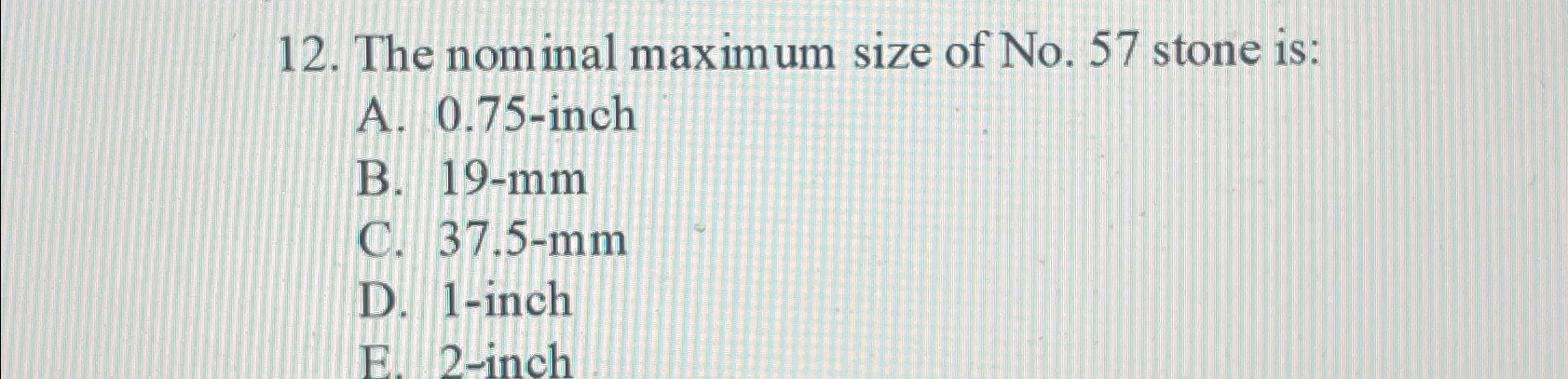 Solved The nominal maximum size of No. 57 ﻿stone | Chegg.com