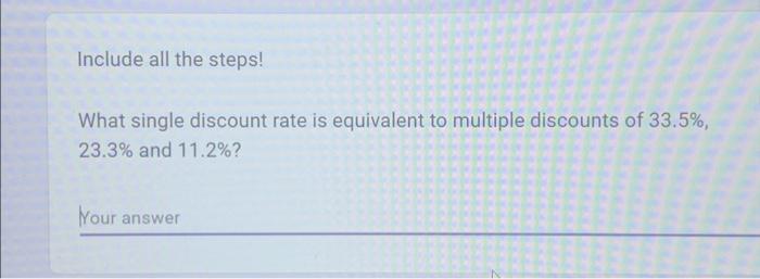 Solved Include all the steps! What single discount rate is | Chegg.com