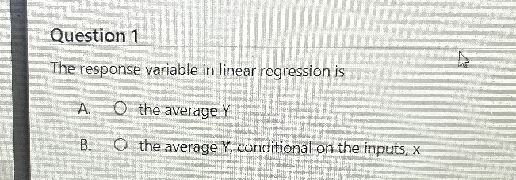 Solved Question 1The response variable in linear regression | Chegg.com