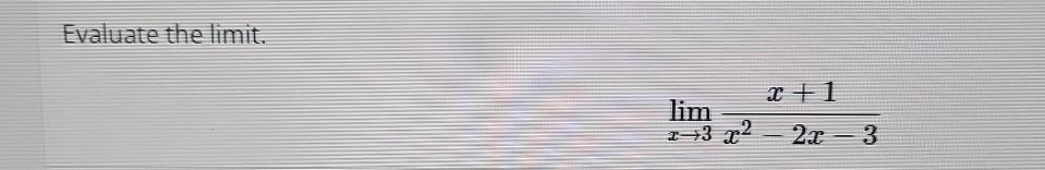 Solved Evaluate the limit.limx→3x+1x2-2x-3 | Chegg.com