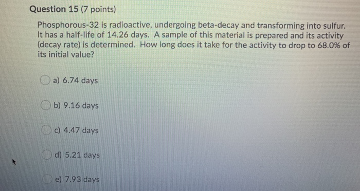 Solved Question 15 (7 points) Phosphorous-32 is radioactive, | Chegg.com