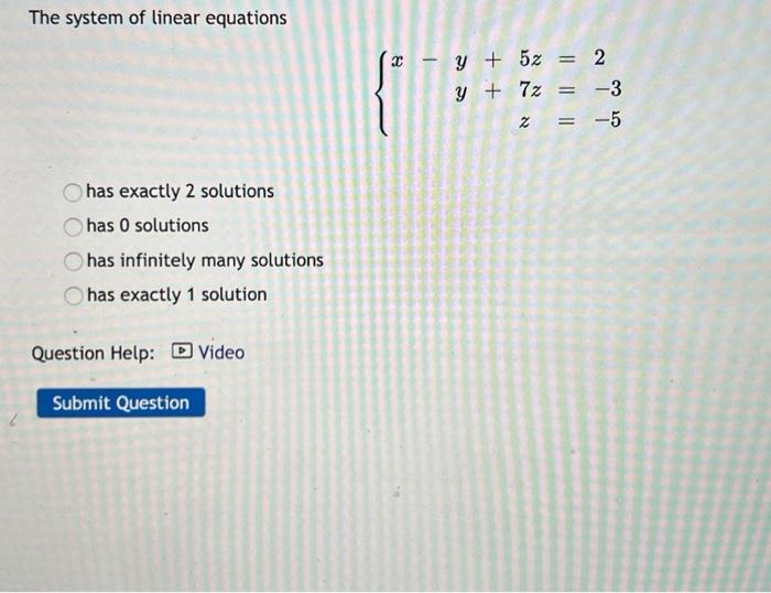 Solved The system of linear equations ⎩⎨⎧x−y+5zy+7zz=2=−3=−5 | Chegg.com