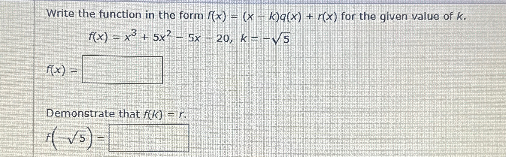 Solved Write the function in the form f(x)=(x-k)q(x)+r(x) | Chegg.com