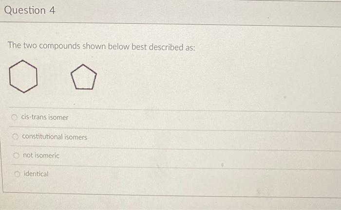 Solved The two compounds shown below best described as: | Chegg.com