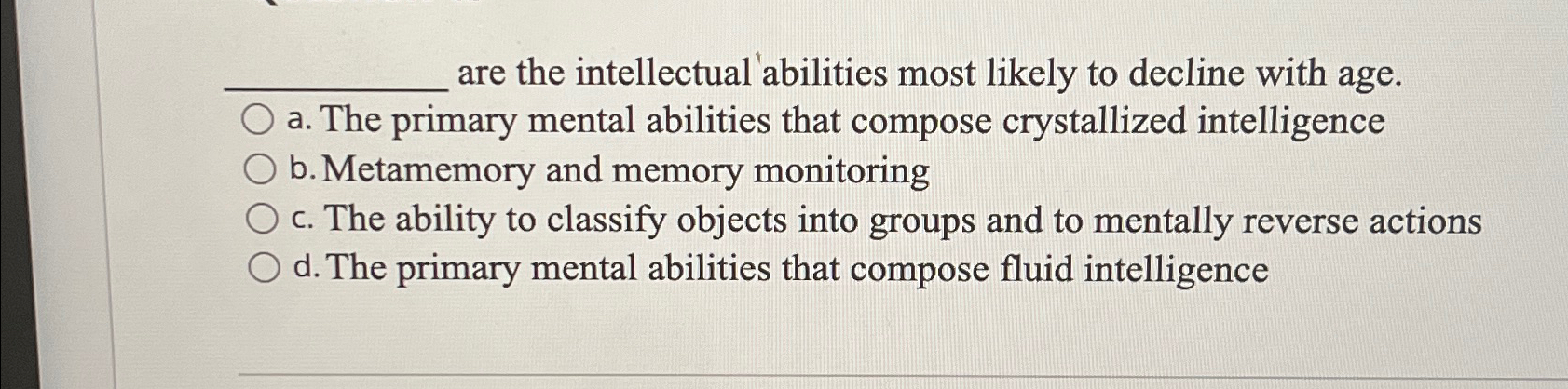 Solved are the intellectual abilities most likely to decline | Chegg.com