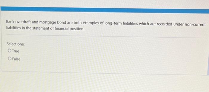 Solved Bank overdraft and mortgage bond are both examples of | Chegg.com