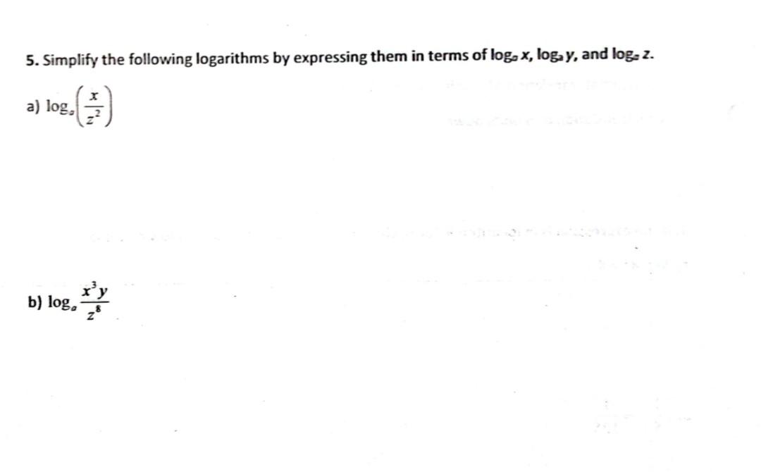 Solved 5. Simplify the following logarithms by expressing | Chegg.com