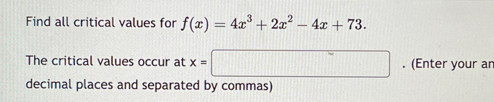Solved Find all critical values for f(x)=4x3+2x2-4x+73The | Chegg.com