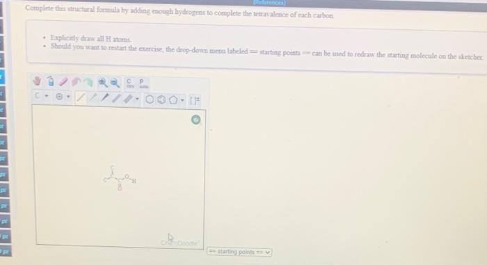 Solved complete the structural formula by adding enough | Chegg.com