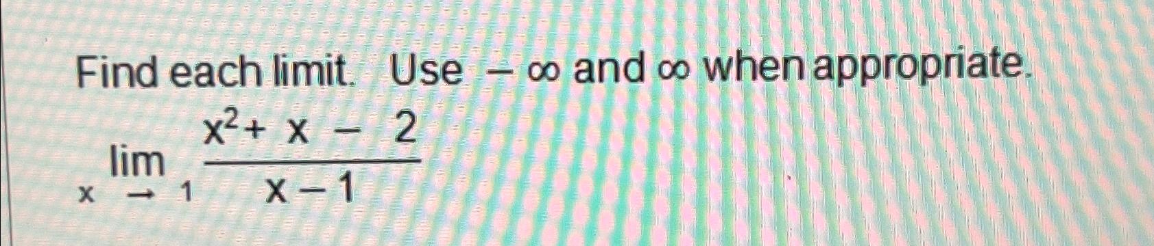 Solved Find each limit. ﻿Use -∞ ﻿and ∞ ﻿when | Chegg.com