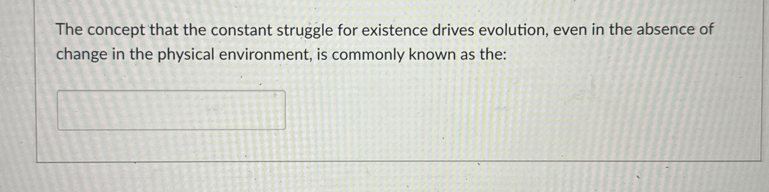 Solved The concept that the constant struggle for existence | Chegg.com