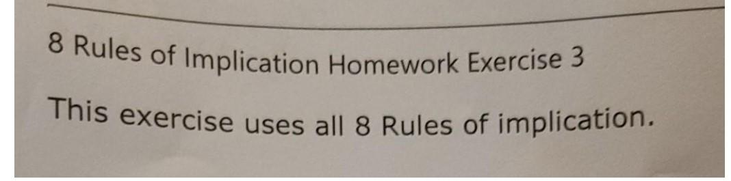 Solved 8 Rules of Implication Homework Exercise 3 This | Chegg.com
