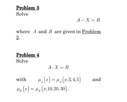 Solved A−X=B where A and B are given in Problem 2. Problem 4 | Chegg.com