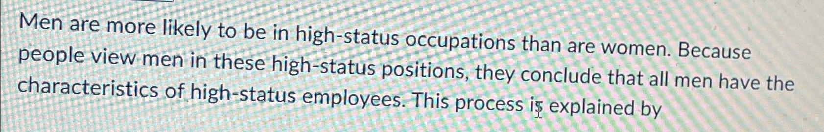 Solved Men are more likely to be in high-status occupations | Chegg.com