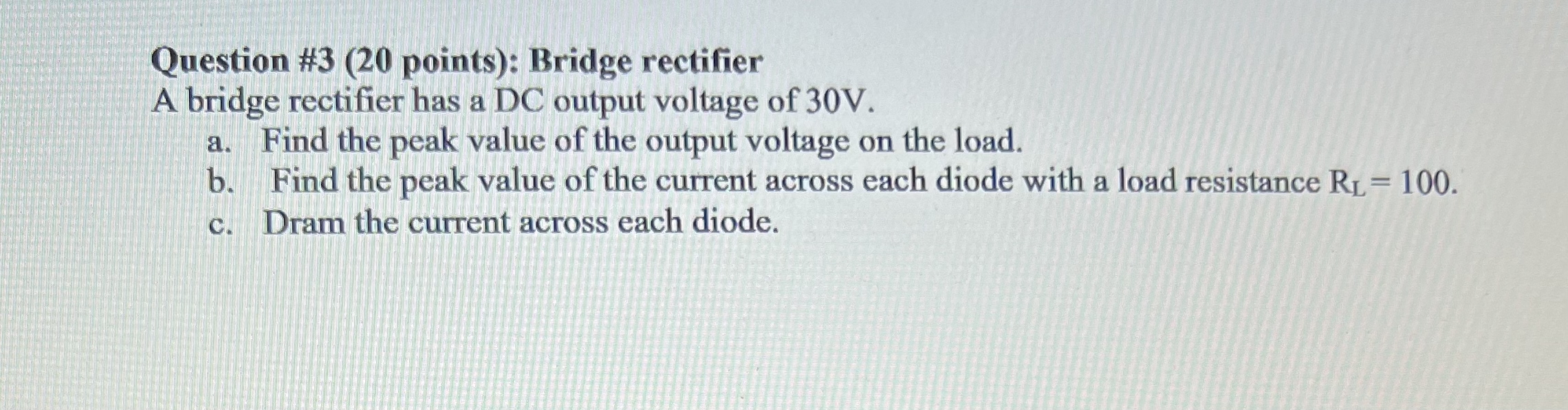 Solved by an EXPERT Question #3 (20 points): Bridge rectifierA bridge ... Solved by an EXPERT Question #3 (20 points): Bridge rectifierA bridge ...
