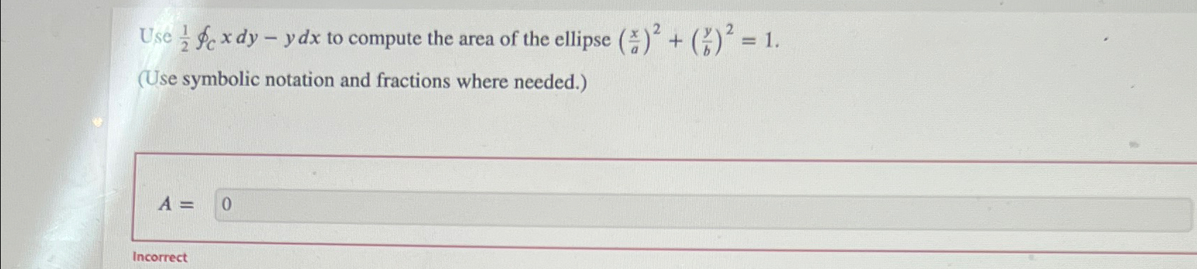 Solved Use 12o∫C﻿xdy-ydx ﻿to compute the area of the ellipse | Chegg.com