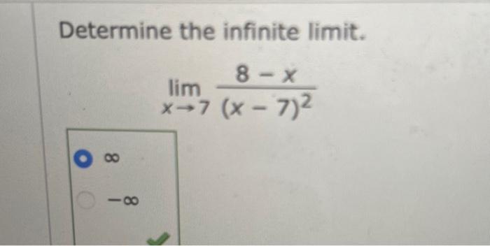 Solved Determine the infinite limit. 8-x lim X-7 (x-7)² 8 88 | Chegg.com