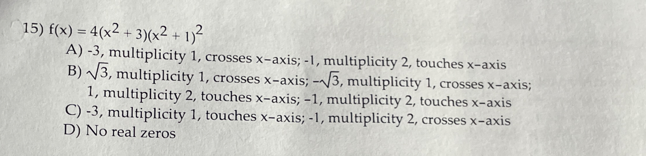 Solved f(x)=4(x2+3)(x2+1)2A) -3 , ﻿multiplicity 1 , ﻿crosses | Chegg.com