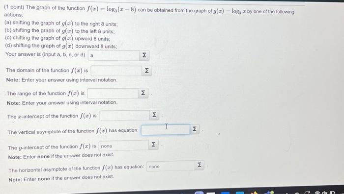 Solved (1 point) The graph of the function f(x)=log3(x−8) | Chegg.com