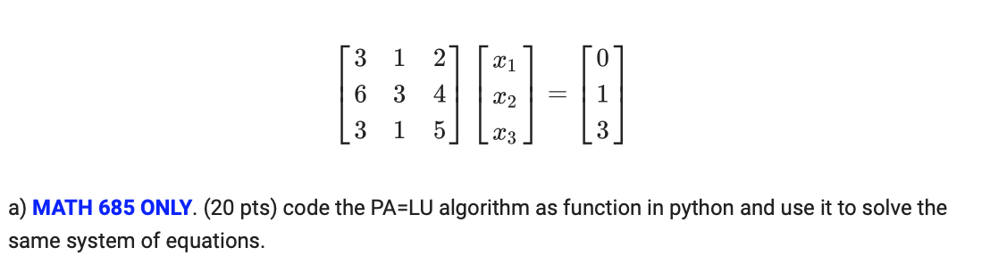 Solved [312634315][x1x2x3]=[013]a) ﻿MATH 685 ﻿ONLY. (20 | Chegg.com
