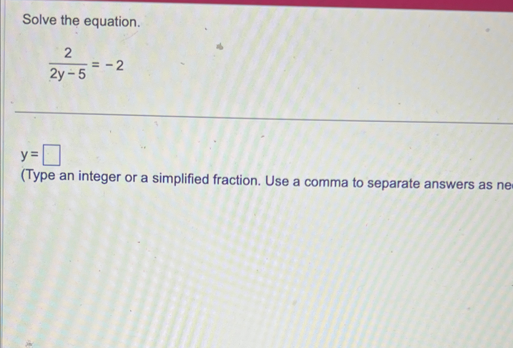 Solved Solve the equation.22y-5=-2y=(Type an integer or a | Chegg.com