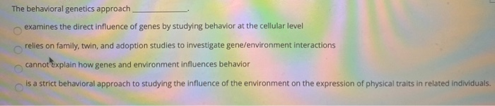 Solved The behavioral genetics approach examines the direct | Chegg.com