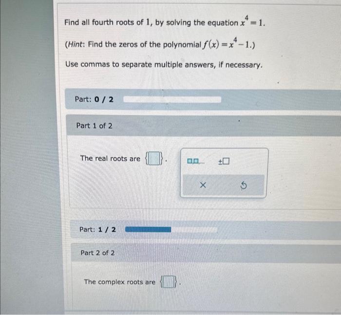 Solved Find all fourth roots of 1 , by solving the equation | Chegg.com