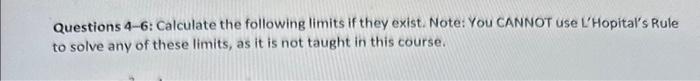 Solved Questions 4-6: Calculate the following limits if they | Chegg.com