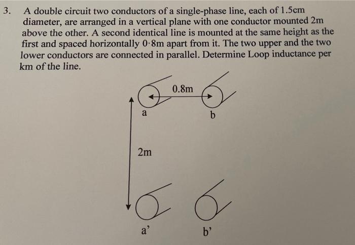 Solved 3. A double circuit two conductors of a single-phase | Chegg.com